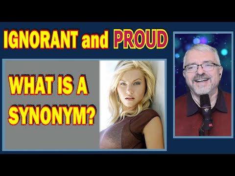 Some Americans are Ignorant and Proud (46) What is a synonym? (wow, lol, fun)