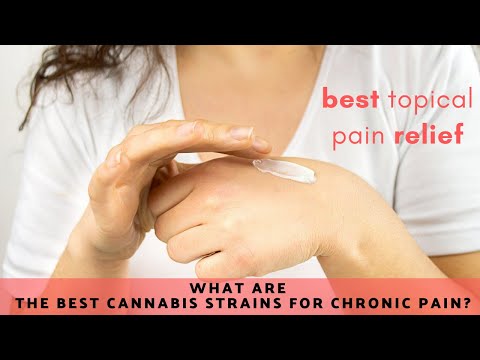 best topical pain relief | What are the best cannabis strains for chronic pain?