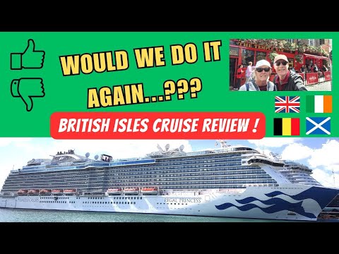 Our thoughts on our BRITISH ISLES CRUISE ! - REGAL PRINCESS UK