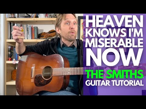 Heaven Knows I'm Miserable Now - The Smiths Guitar Tutorial - Guitar Lessons with Stuart!