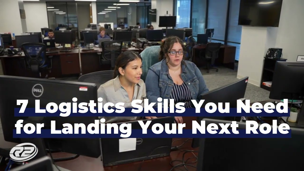 The 7 Logistics Skills You Need