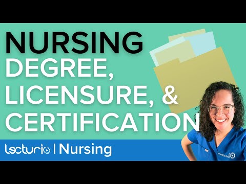 Whats the Difference Between Nursing Degree, Licensure & Certification? | Lecturio Nursing School