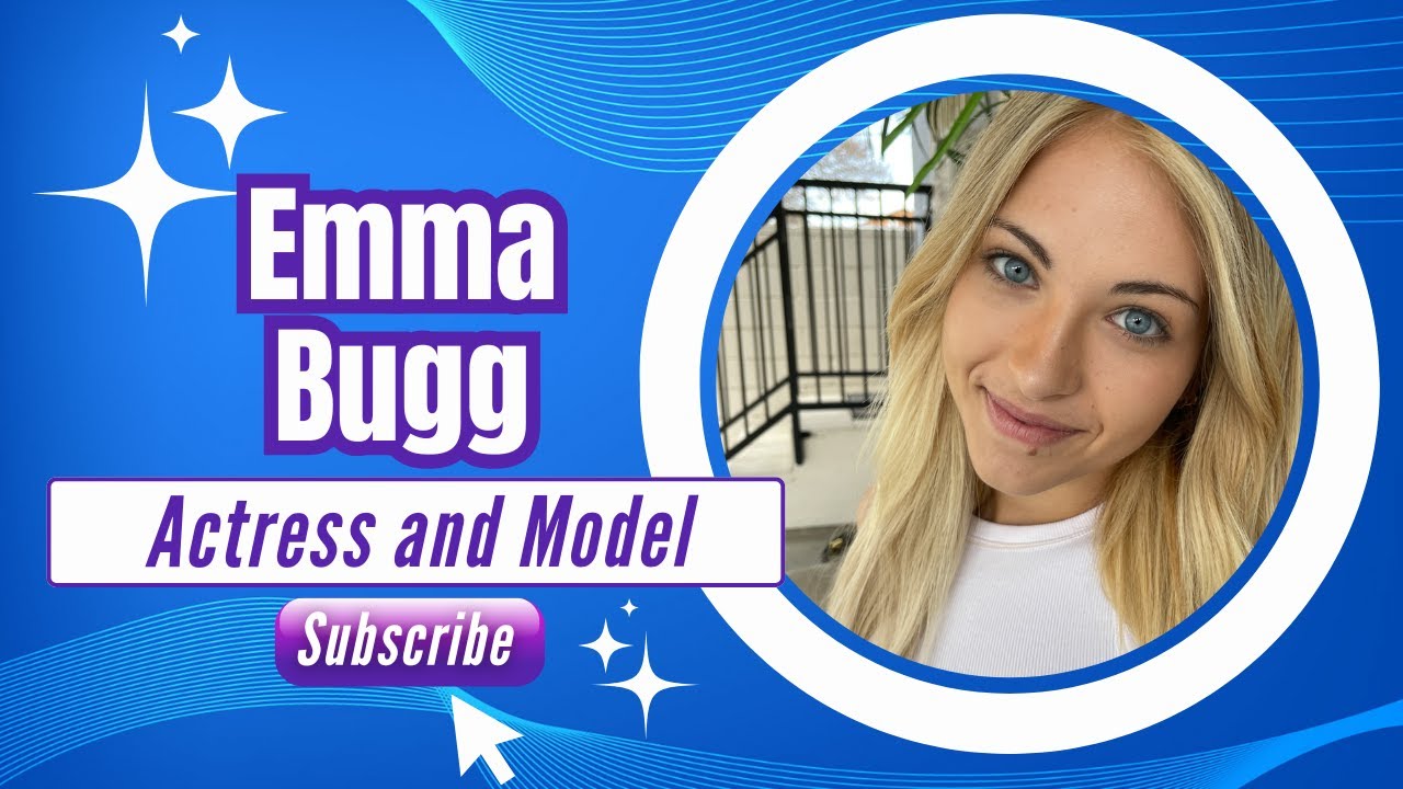 Emma Bugg | The biography of the famous actress | California, United States