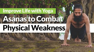5 Yoga Asanas To Get Rid Of Physical Weakness