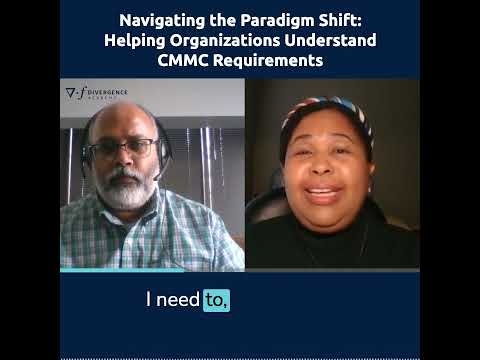 04: Navigating the Paradigm Shift - Helping organizations understand CMMC requirements