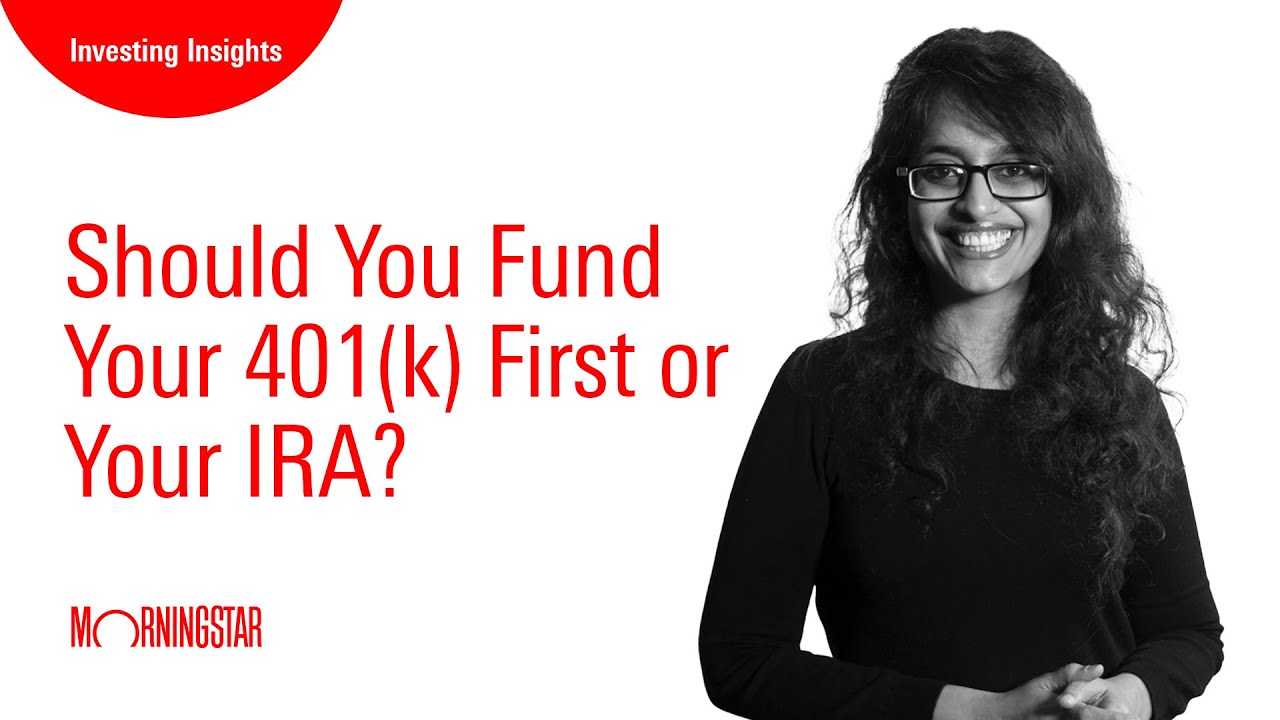 Should You Fund Your 401(k) First or Your IRA?