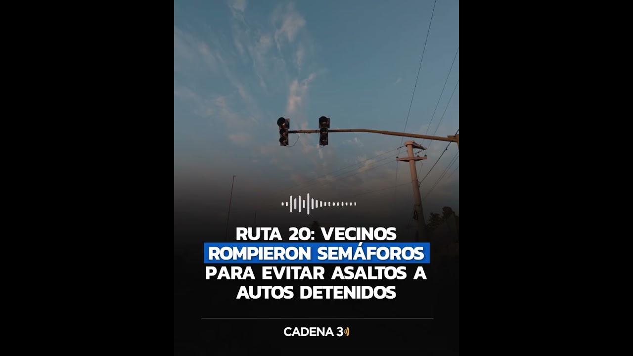 Vecinos de Ruta 20 rompen los semafóros | Cadena 3 Argentina