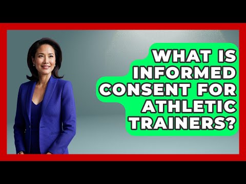 What Is Informed Consent For Athletic Trainers? - Sports Jobs