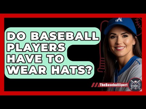 Do Baseball Players Have To Wear Hats? - The Baseball Xpert