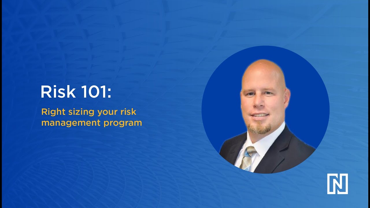 Risk Management 101: Right sizing your risk management program