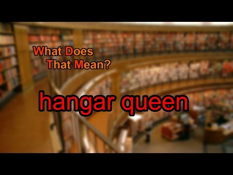 What does hangar queen mean?