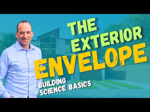 Building Science Basics - #2: The Exterior Envelope