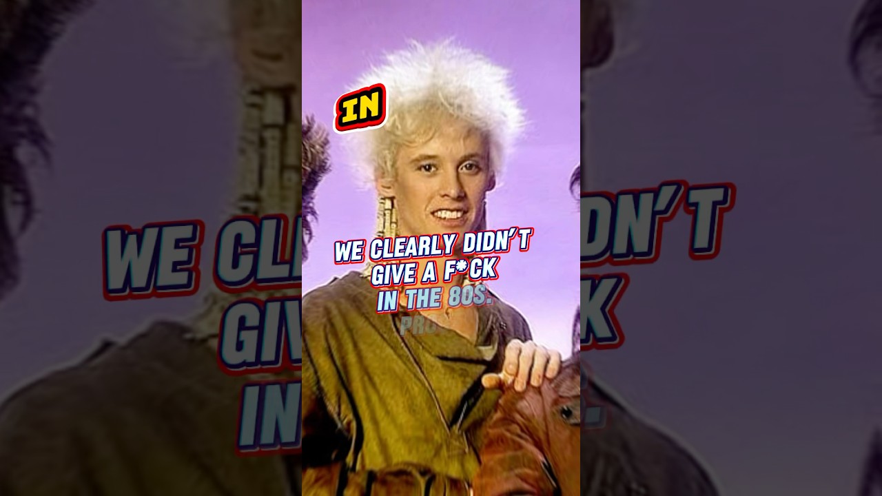 We clearly didn’t give a f*ck in the ’80s. Need proof?