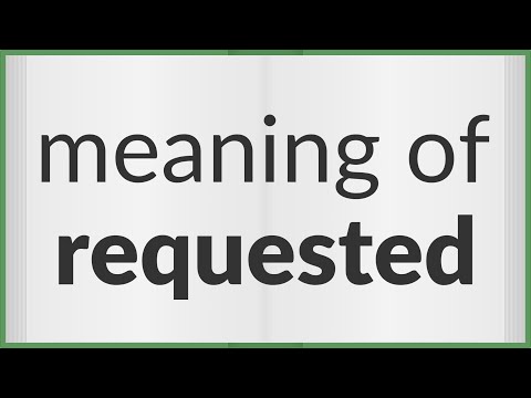 Requested | meaning of Requested
