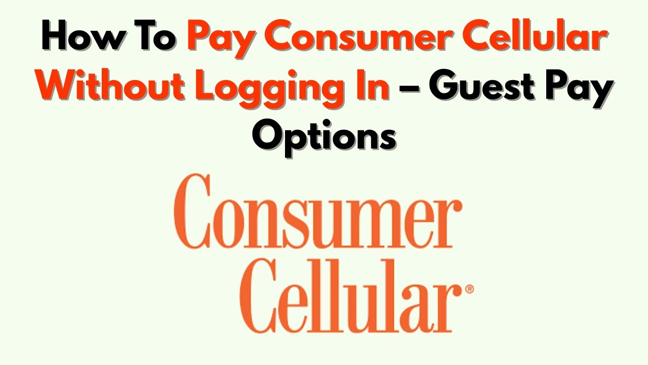 How To Pay Consumer Cellular Without Logging In – Guest Pay Options