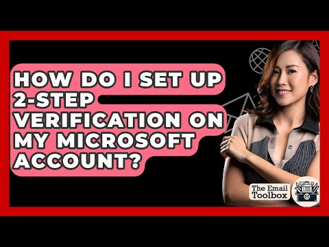 How Do I Set Up 2-Step Verification On My Microsoft Account? - TheEmailToolbox.com