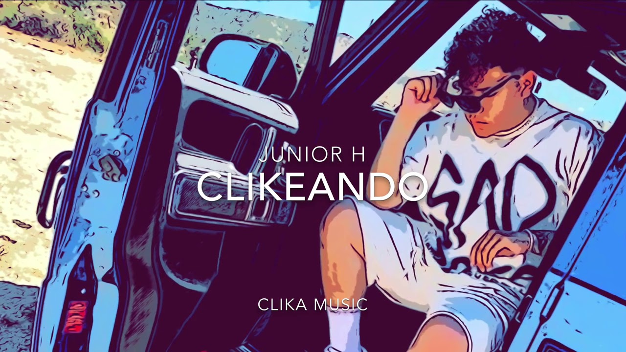 [LETRA] Clikeando - Junior H (2020)
