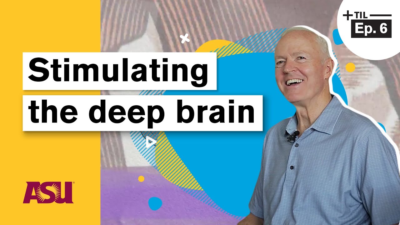 Stimulating the deep brain: Today I Learned: Arizona State University (ASU)