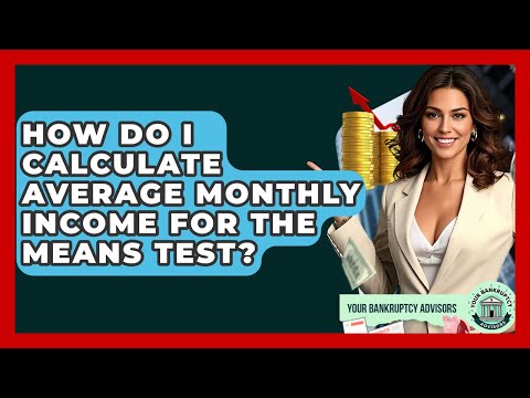 How Do I Calculate Average Monthly Income For The Means Test? - Your Bankruptcy Advisors