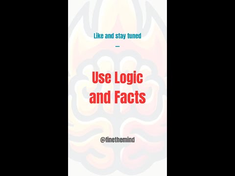 Use Logic and Facts
