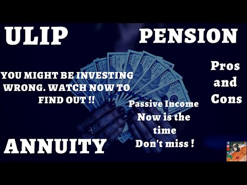 What is ULIP, Pension and Annuity - Passive Income!! You might be investing wrong!!!