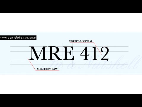 MRE 412 - Military Sexual Assault & the Rape Shield Law Article 120 UCMJ Military Defense Lawyers