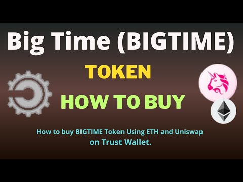 How to Buy Big Time (BIGTIME) Token On Trust Wallet Using UniSwap Exchange