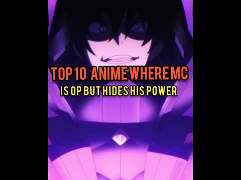 TOP 10 BEST ANIME WHERE MC IS OP BUT HIDES HIS POWERππ#top10anime#animerecommendations#opmc#geniusmc