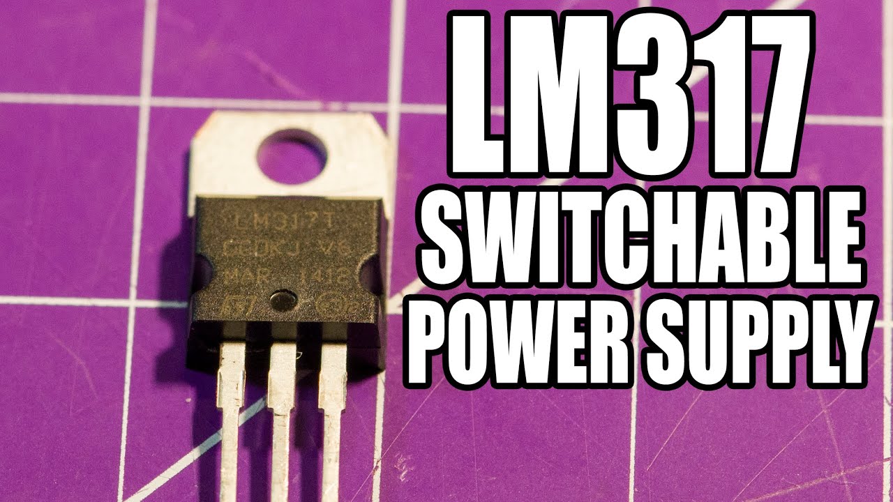 Building A LM317 Switchable Power Supply