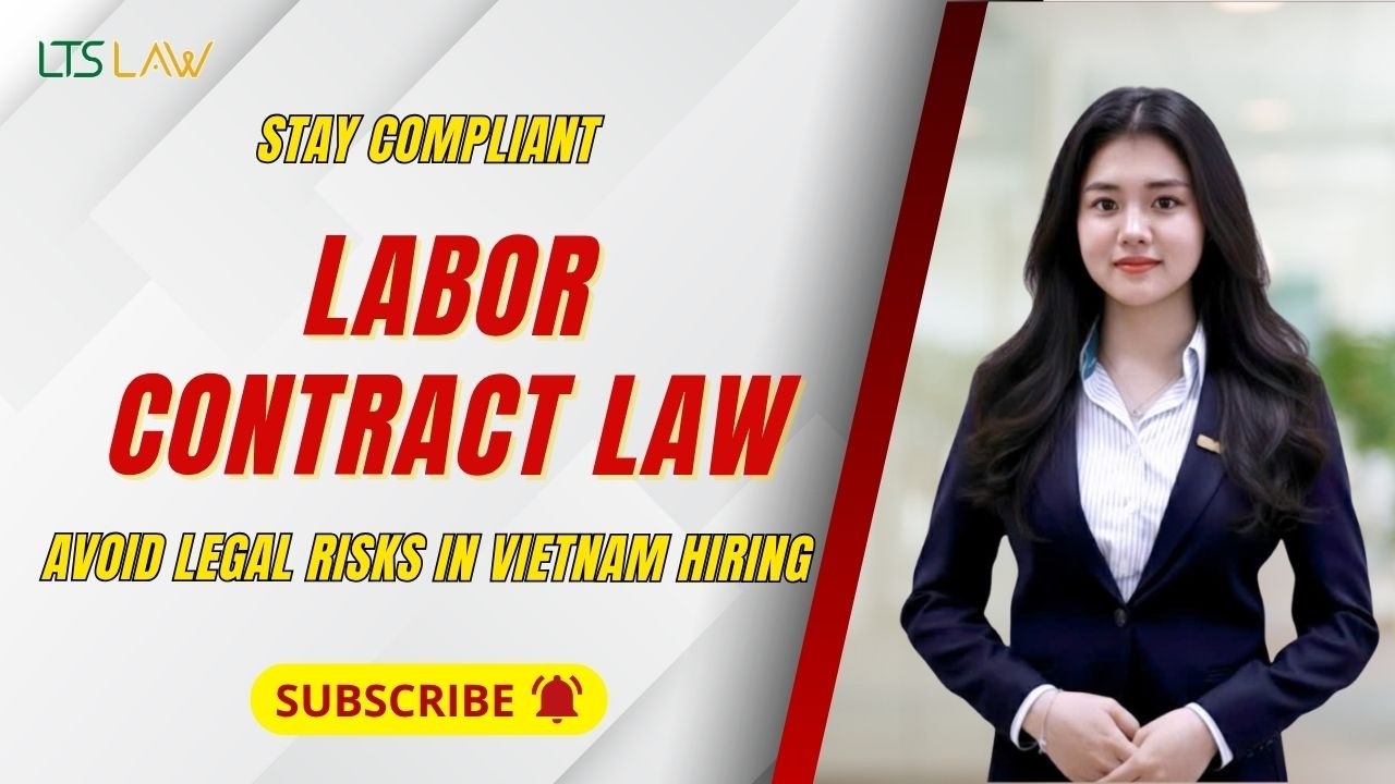 Employment Contracts in Vietnam – What Foreign Companies Must Get Right | LTS LAW FIRM