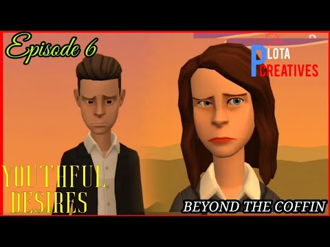 Youthful Desires | Episode 6: Beyond the coffin (Plotagon)