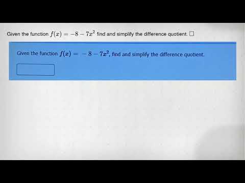 Given the function f(x)=-8-7x^2 find and simplify the difference quotient. square