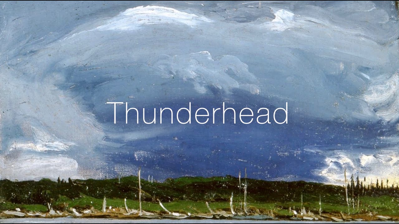THUNDERHEAD - Tom Thomson - paintings / Tim Clément - video & music