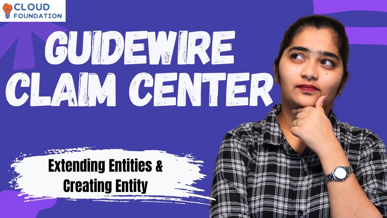 Extending Entities & Creating an Entity in Guidewire Claim Center | Guidewire | CloudFoundation