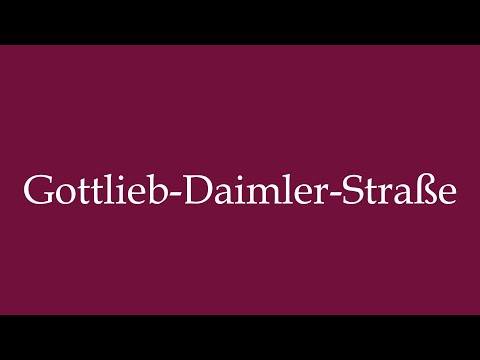 How to Pronounce ''Gottlieb-Daimler-Straße'' (Gottlieb-Daimler street) in German