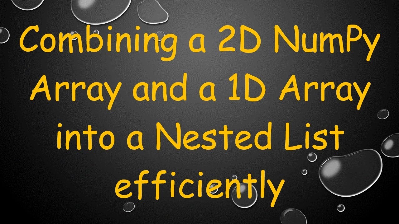 Combining a 2D NumPy Array and a 1D Array into a Nested List efficiently