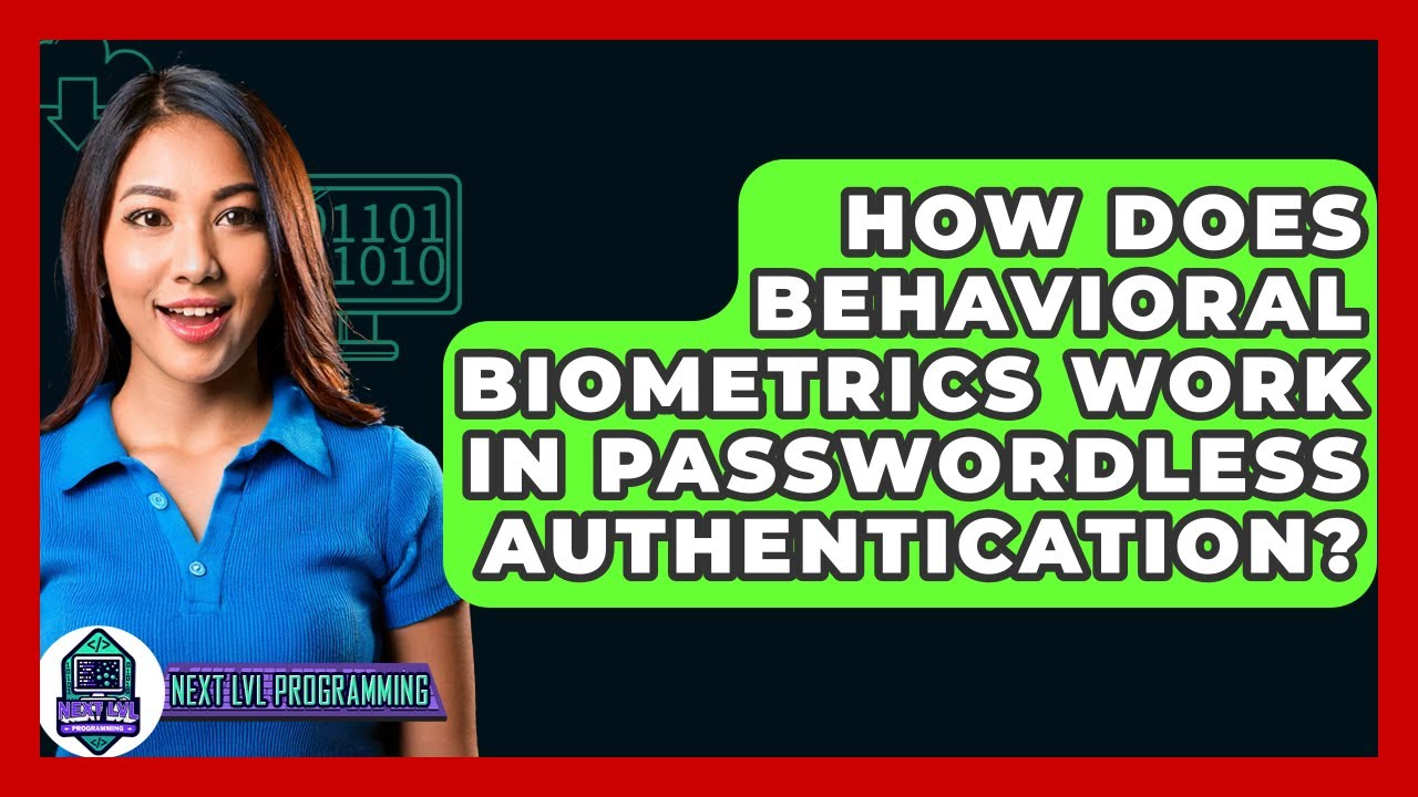 How Does Behavioral Biometrics Work In Passwordless Authentication? - Next LVL Programming