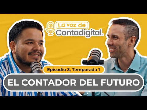 El Contador del Futuro | Podcast Ep. 3 T1 - La Voz de Contadigital