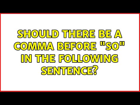 Should there be a comma before "so" in the following sentence? (2 Solutions!!)