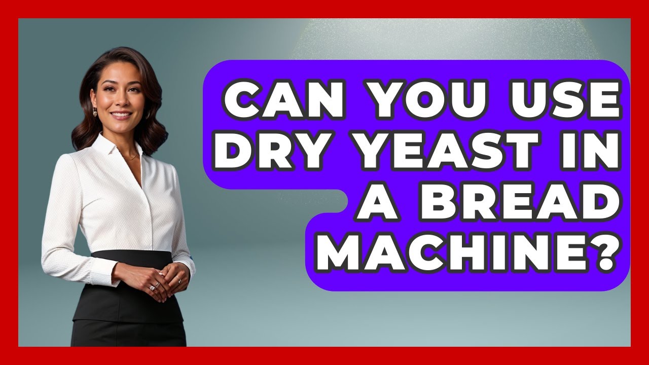 Can You Use Dry Yeast In A Bread Machine? - The Skillful Chef