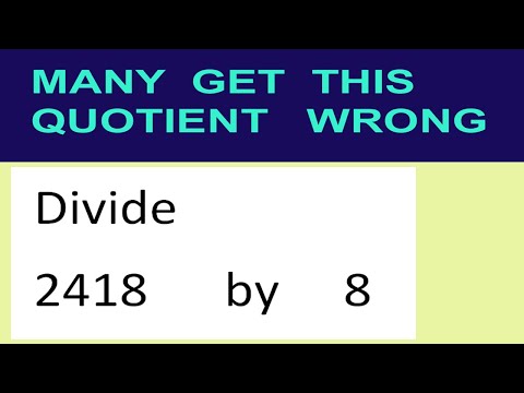 Divide 2418 by 8 many get this quotient wrong