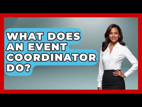 What Does An Event Coordinator Do? - Admin Career Guide