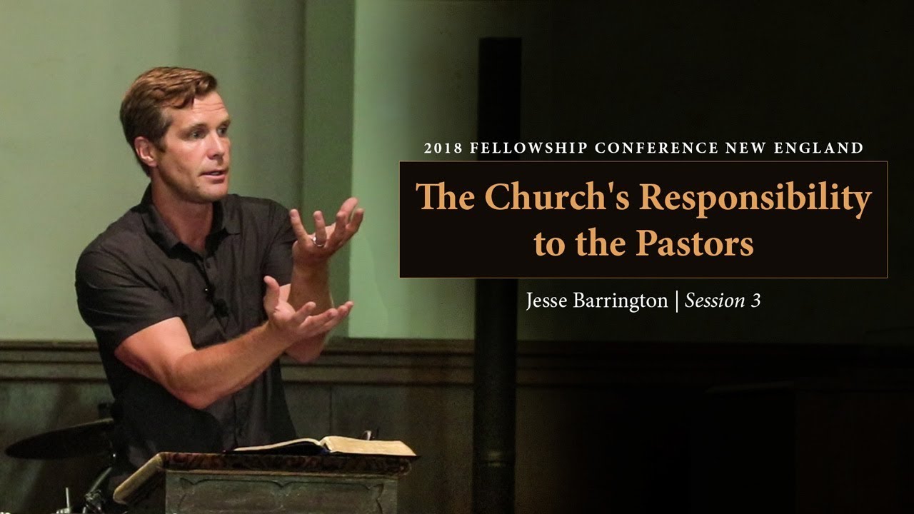 The Church's Responsibility to the Pastors - Jesse Barrington