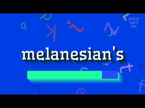 How to say "melanesian's"! (High Quality Voices)