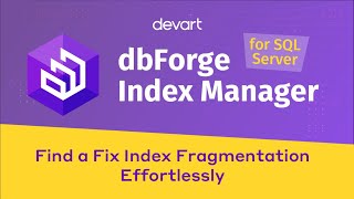 dbForge Index Manager for SQL Server | Reviews, Pricing & Demos - SoftwareAdvice GB