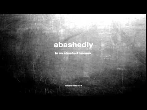 What does abashedly mean
