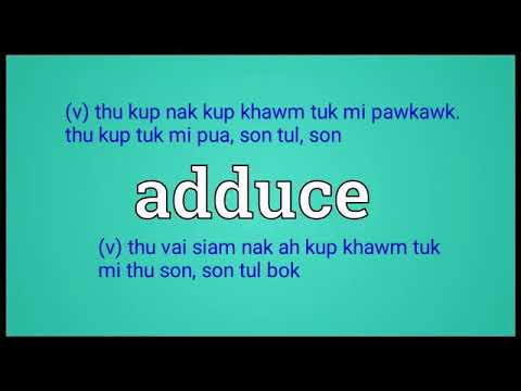 Adduce Meaning in English Ngawn Dictionary adduce = thu vai siam tuk pua, son tul, awn tul