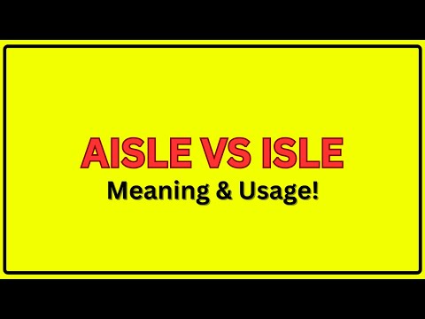 Aisle vs. Isle | Meaning of Aisle and Isle | Aisle vs. Isle In a Sentence