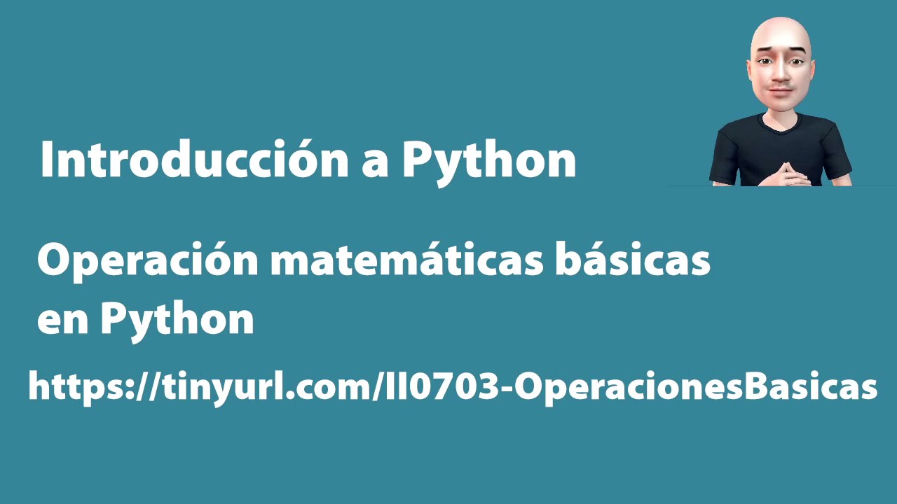 Python - Nivel Introductorio - 04 - Operaciones básicas en Python - Parte 02