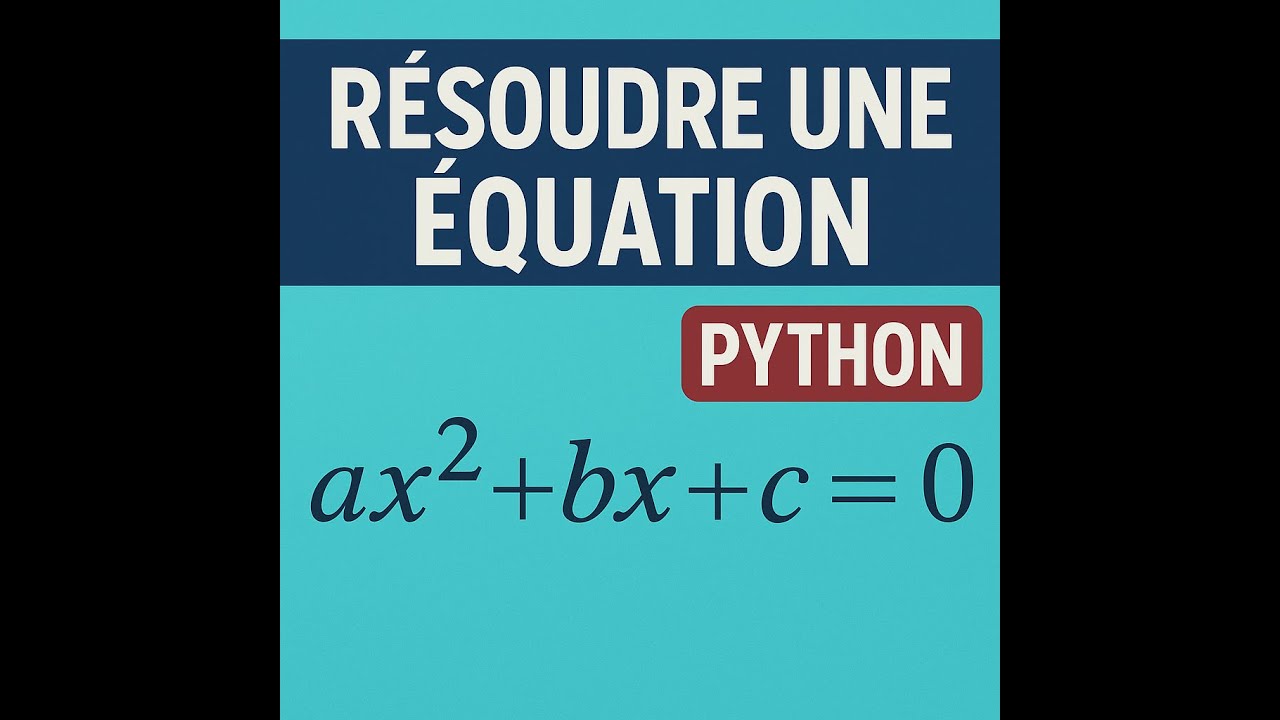 Résoudre une Équation du Second Degré avec Python | Exercice Commenté Pas à Pas